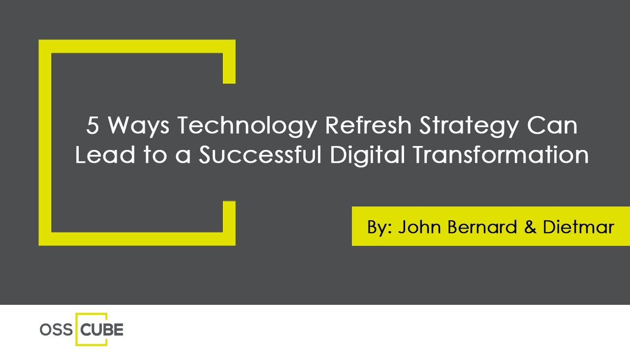 Five Ways a Technology Refresh Strategy Can Help Make Your Digital ...
