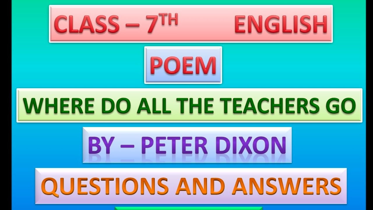 Class 7th English Poem Where do All The Teachers Go Questions and ...