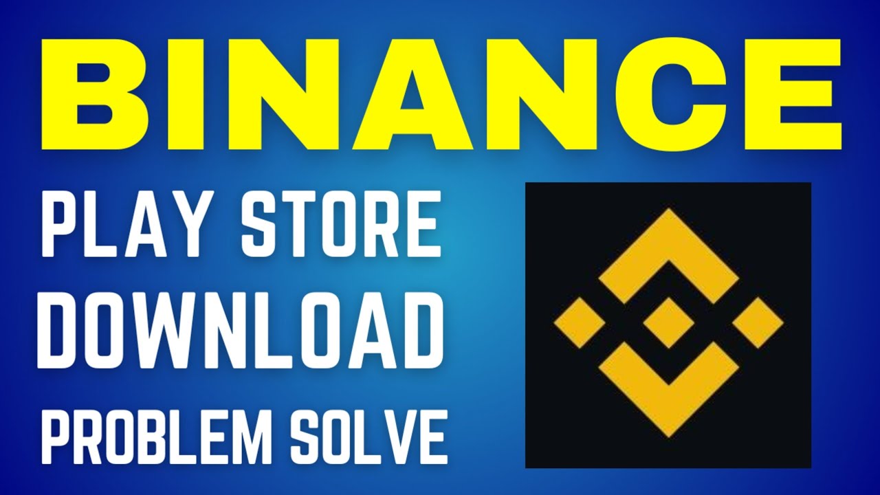 Binance Install Problem || How To Binance App Play Store Not Download ...