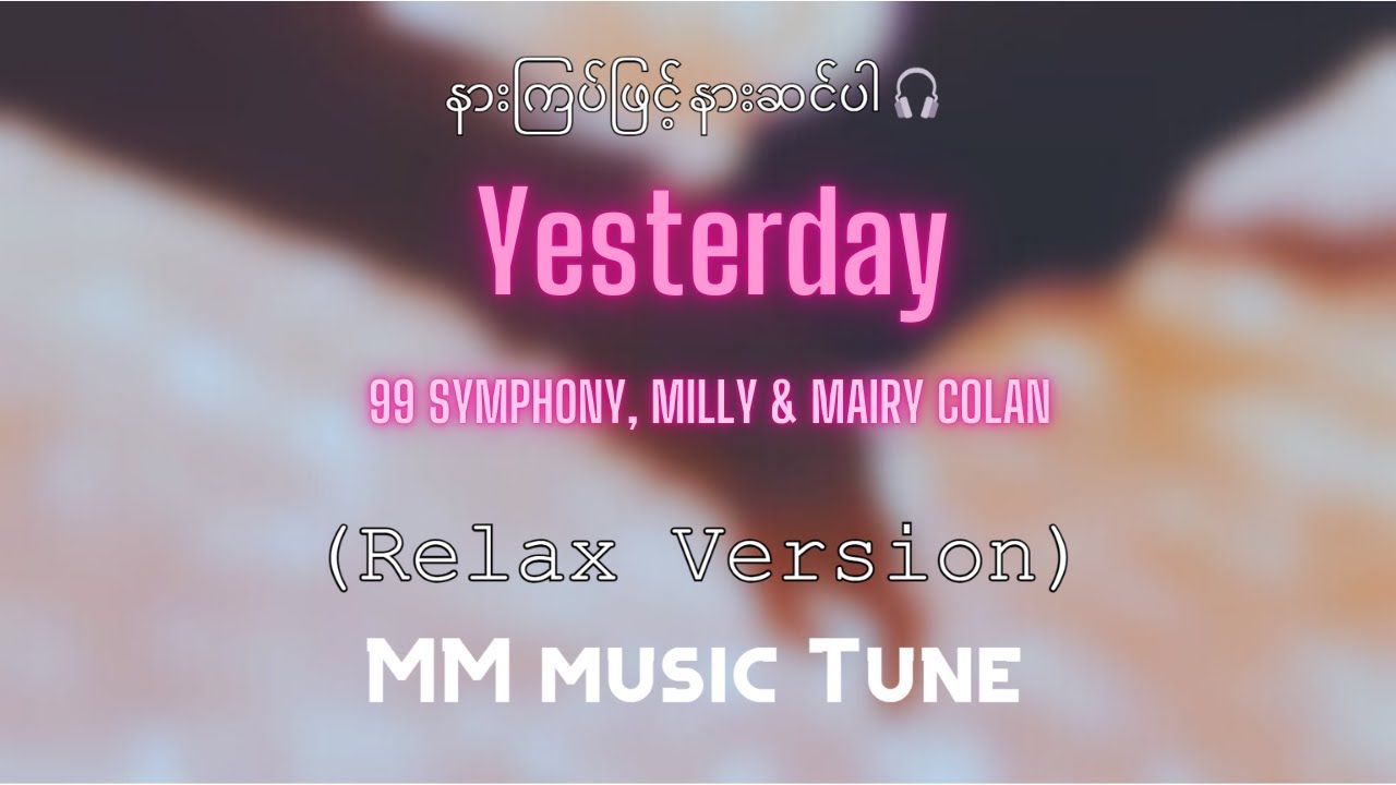 Yesterday- 99 Symphony, Milly & Mairy Colan (Relax Version) edit - YouTube