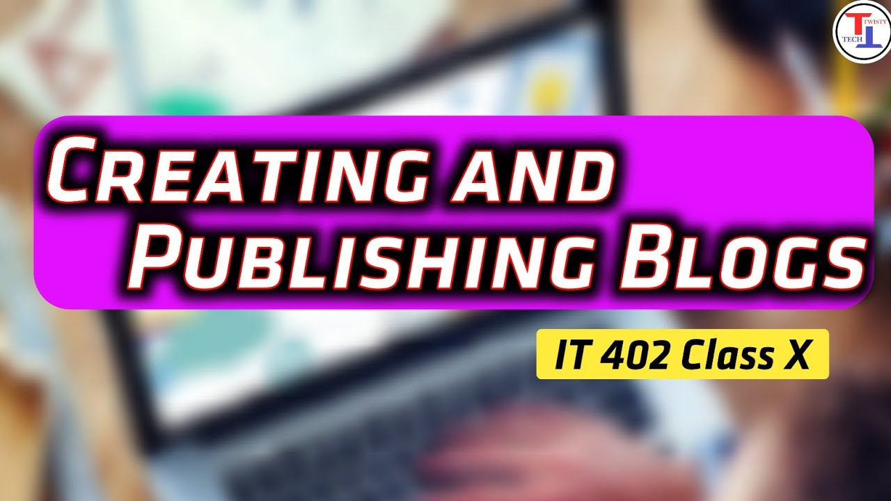 Creating and Publishing Blogs || Blogger Introduction || IT - 402 Class ...
