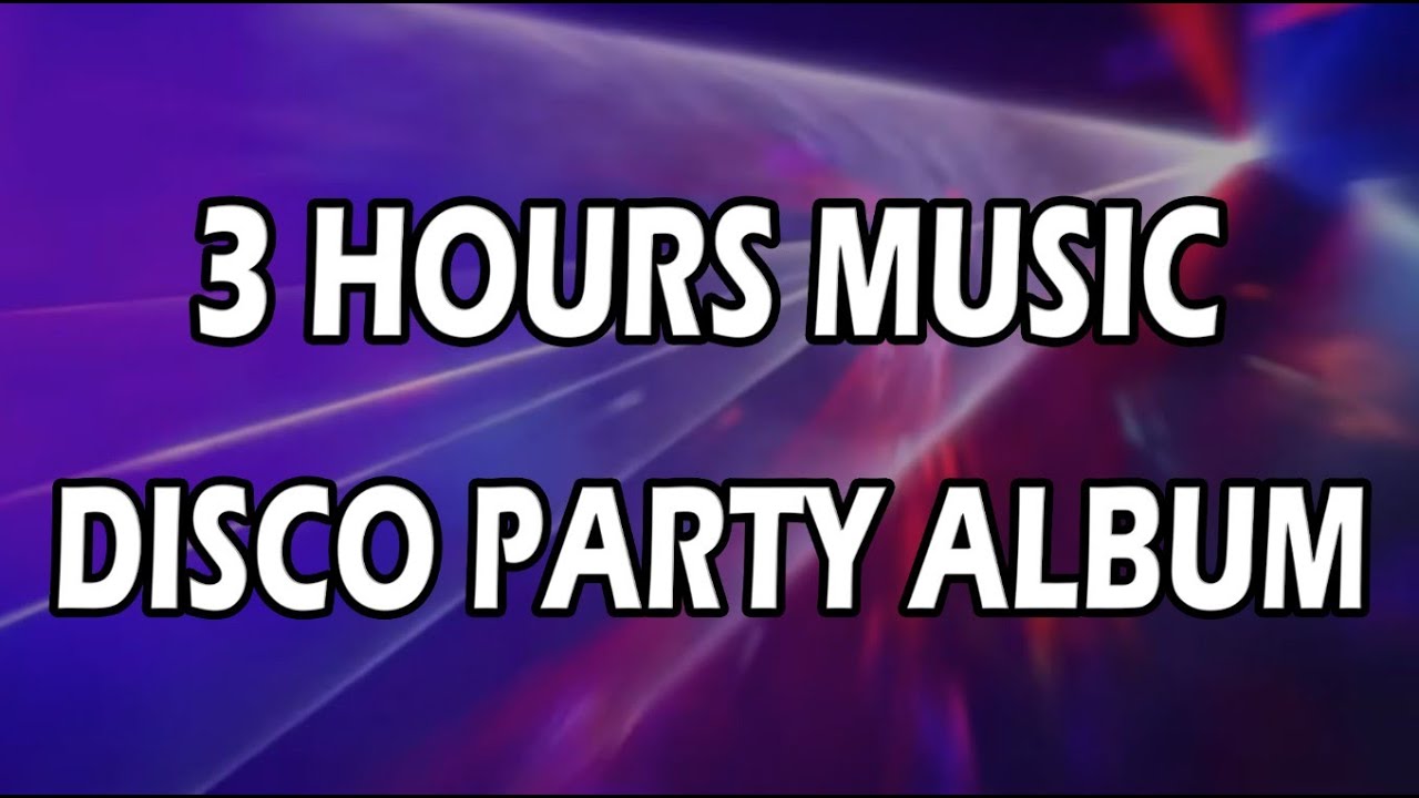 DANCE PARTY ALBUM - 3 HOURS OF PARTY MUSIC - YouTube