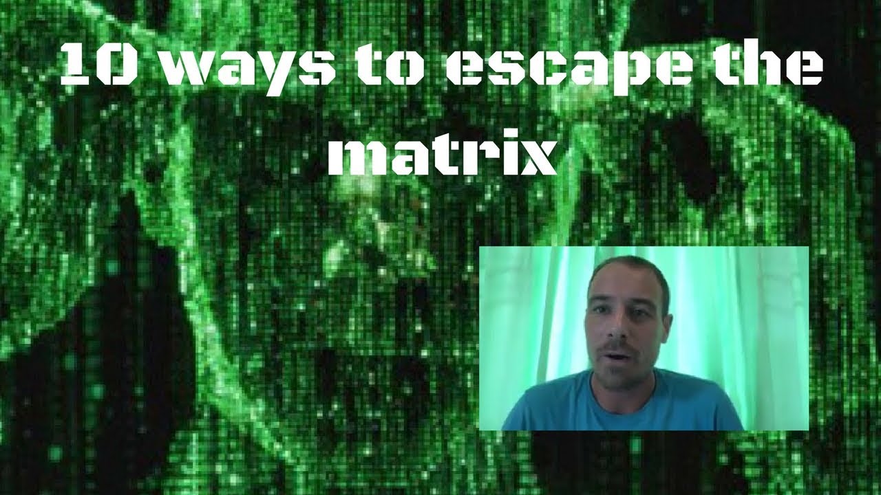 10 Ways to escape the Matrix - YouTube