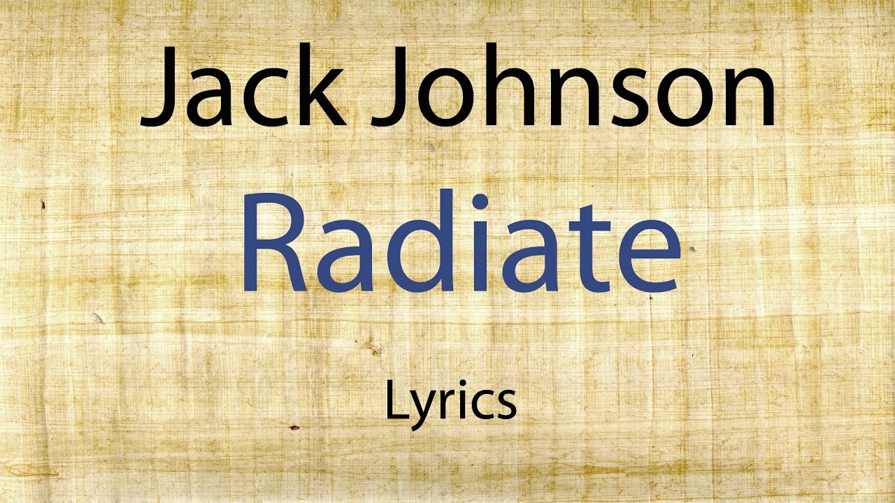 Jack Johnson - Radiate [Lyrics Video] - YouTube