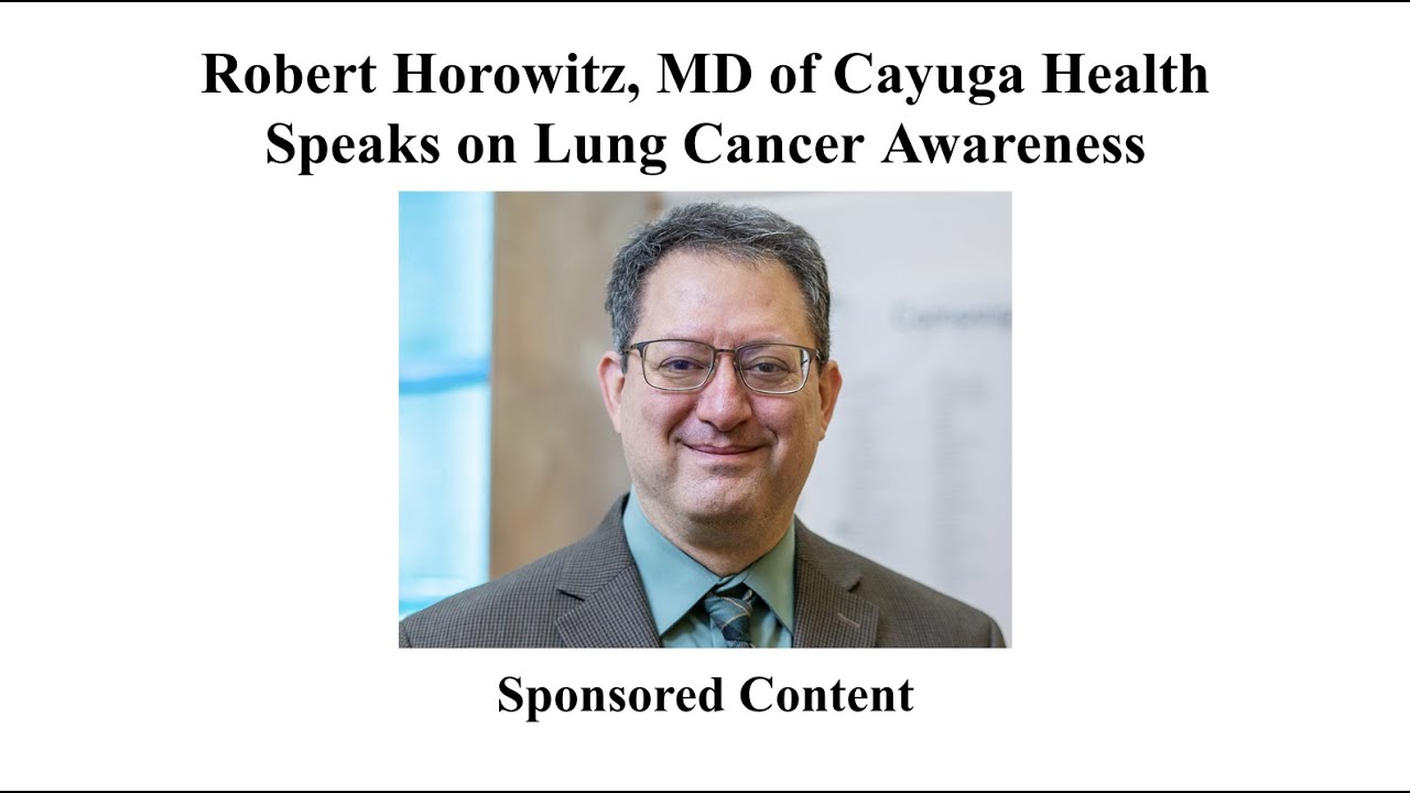 Robert Horowitz, MD of Cayuga Health Speaks on Lung Cancer Awareness ...