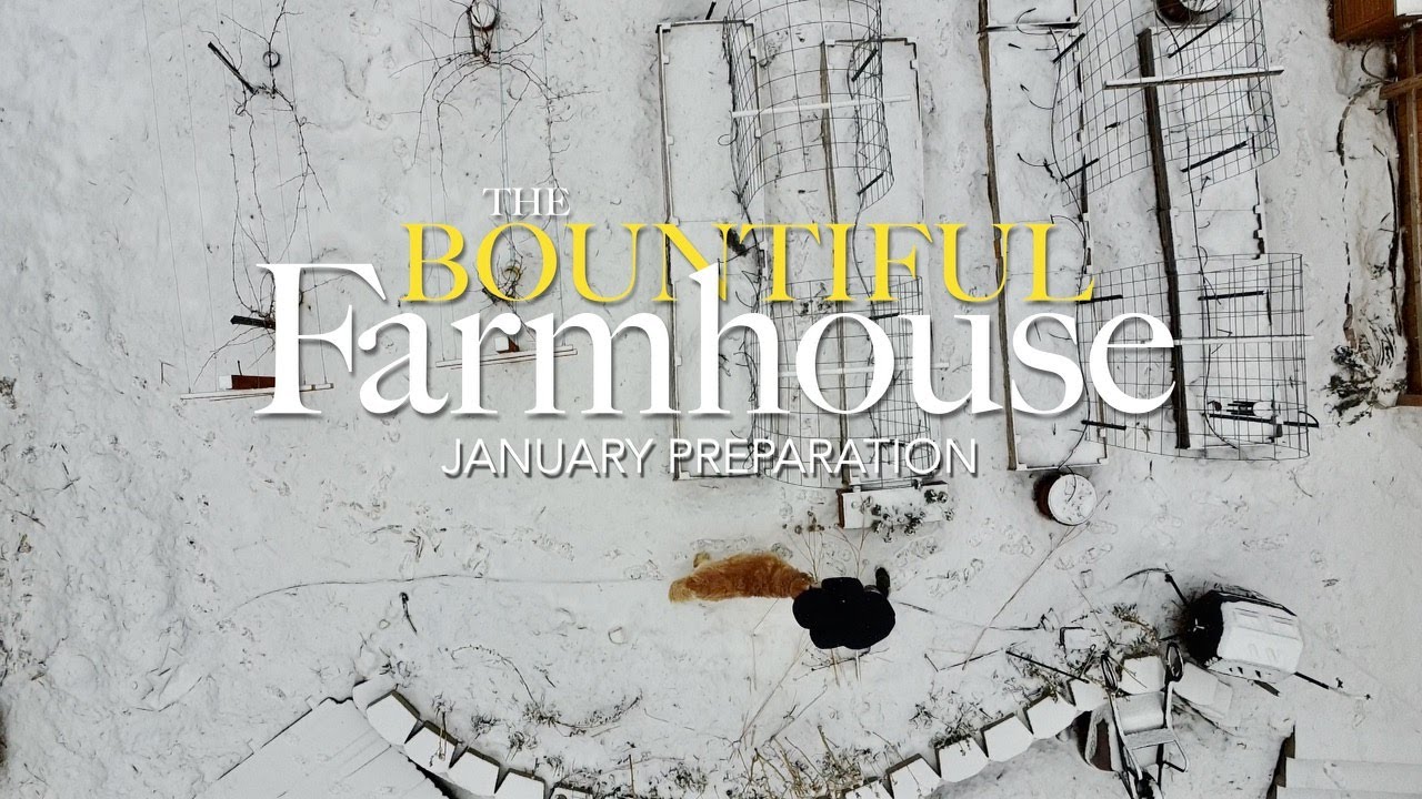 S1/E2: The Bountiful Farmhouse: January Preparations - YouTube