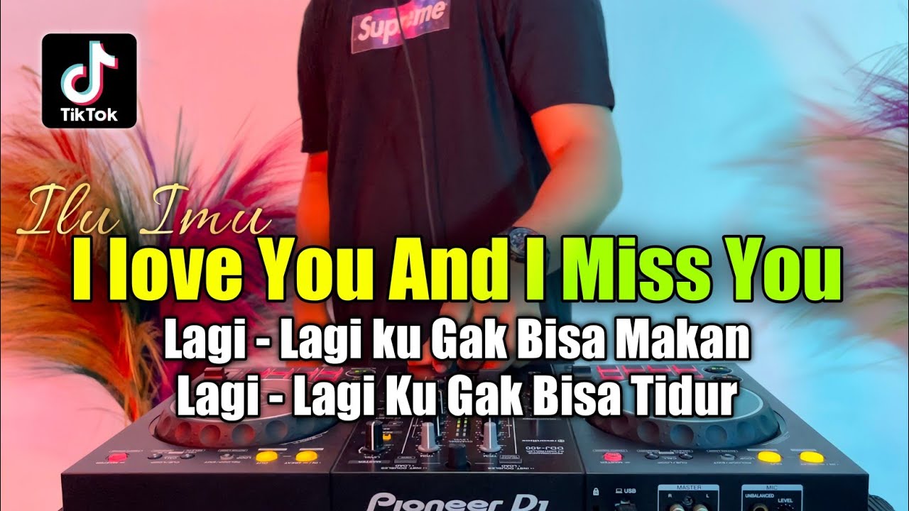 DJ LAGI LAGI KU GAK BISA TIDUR - I LOVE YOU I MISS YOU TIKTOK REMIX ...