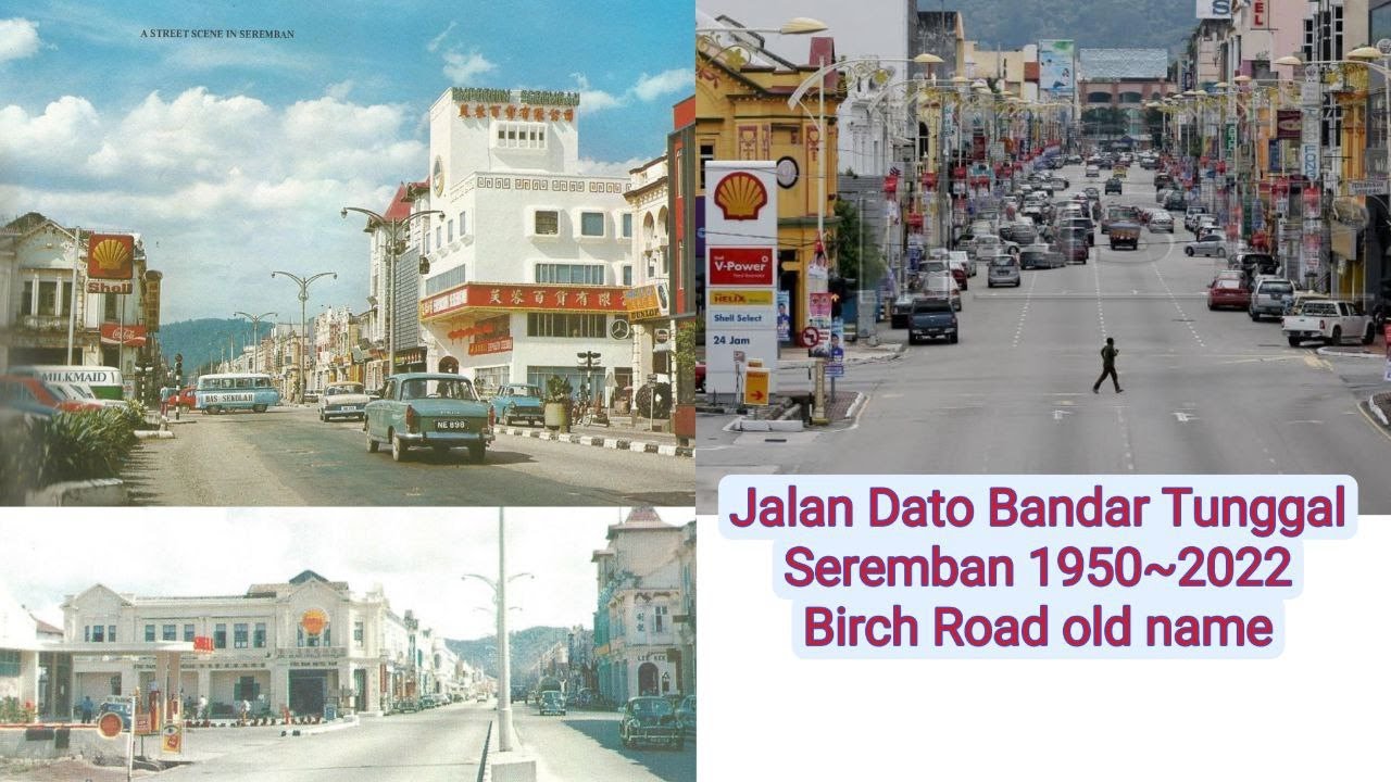 Jalan Dato Bandar Tunggal Seremban (Birch Road) 1950~2022. My love old ...