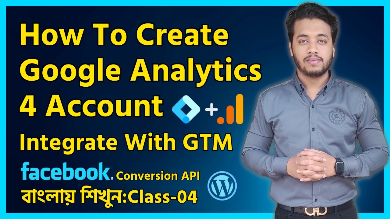 [Part-04]How To Create Google Analytics 4 account & Integrate With Google Tag Manager - Bangla ...