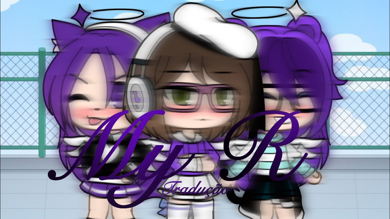 {My R}Tradução||Gacha Life|| - YouTube