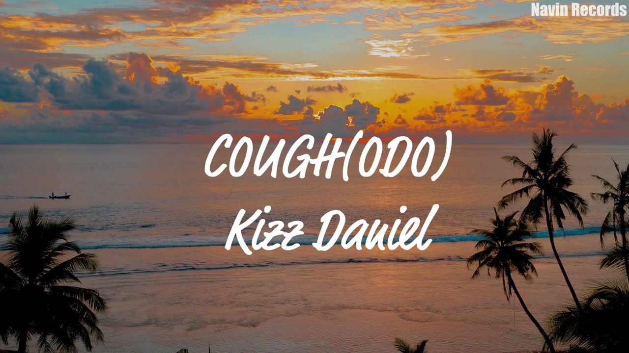 Kizz Daniel, Empire - Cough (odo) [Lyrics] - YouTube