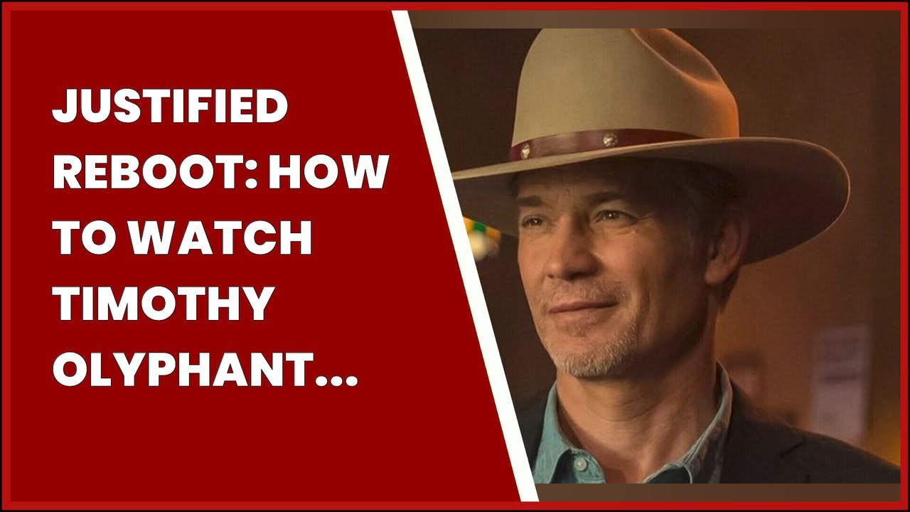 JUSTIFIED REBOOT: HOW TO WATCH TIMOTHY OLYPHANT ORIGINAL SERIES BEFORE ...