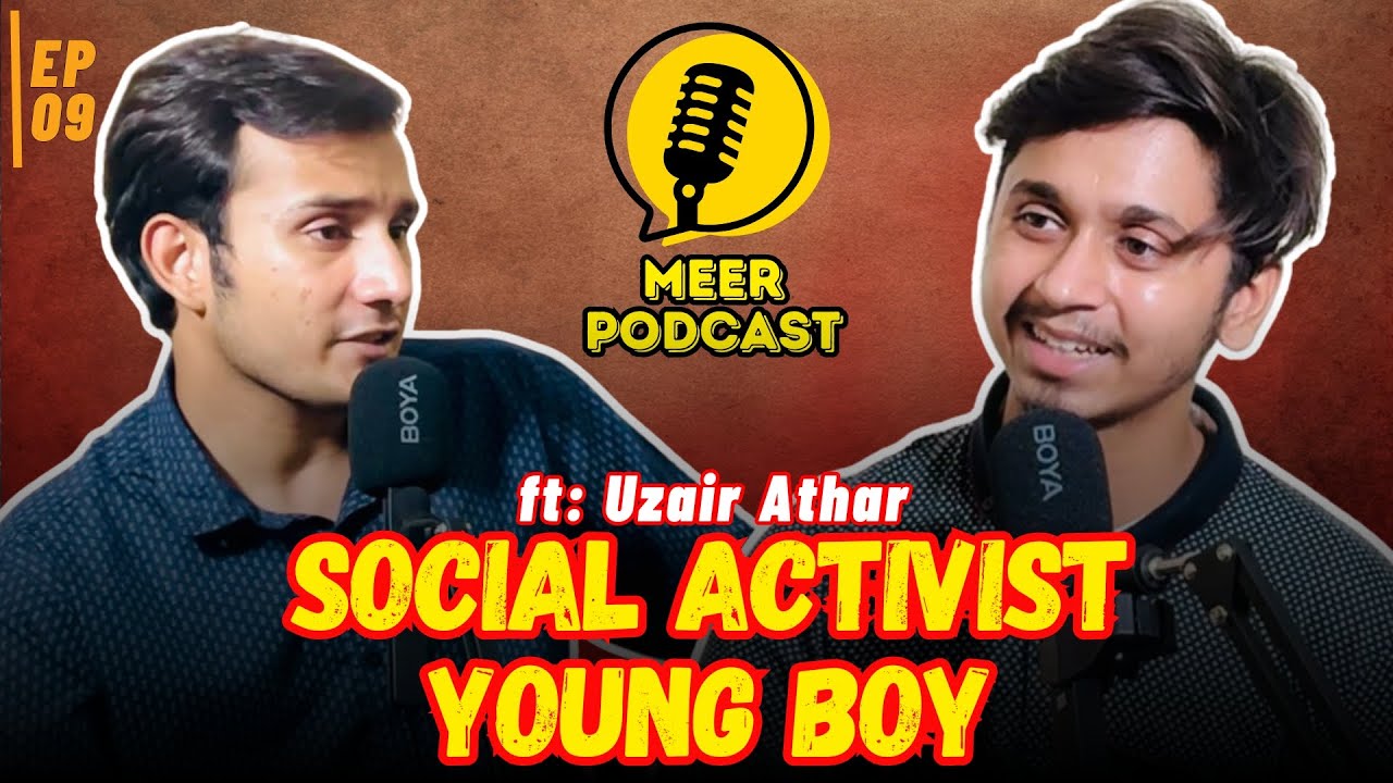 Social Activist Young Boy Podcast | FT Uzair Athar | Podcast with Meer - YouTube