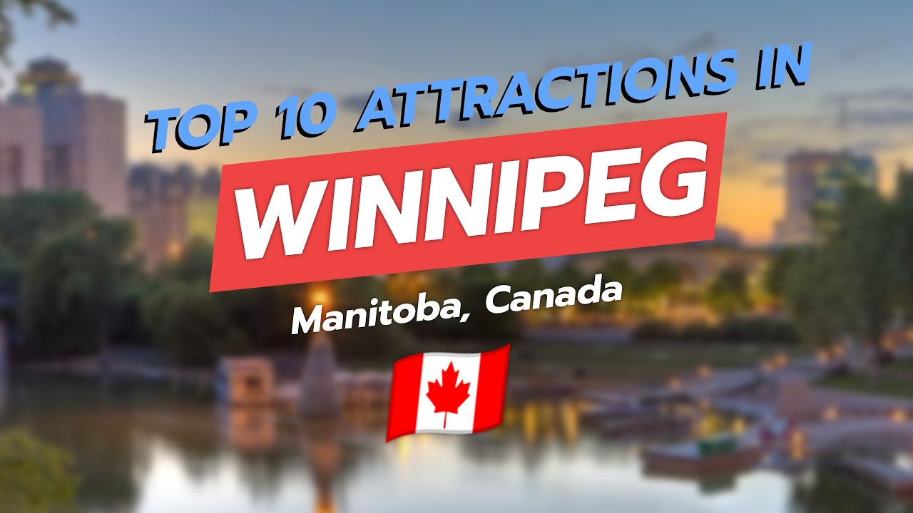Top 10 Attractions in Winnipeg, Manitoba 🇨🇦 - YouTube