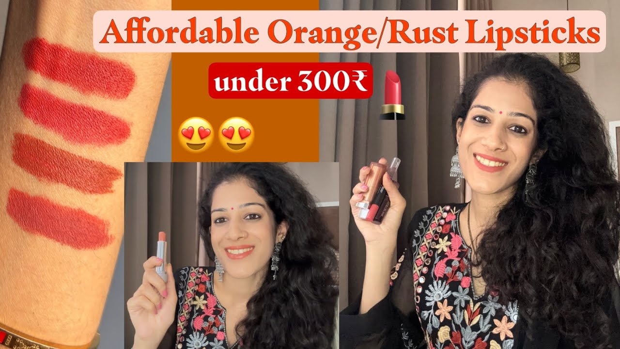 Affordable Orange/Rust Lipsticks under 300rs | Top 4 Orange/Coral ...