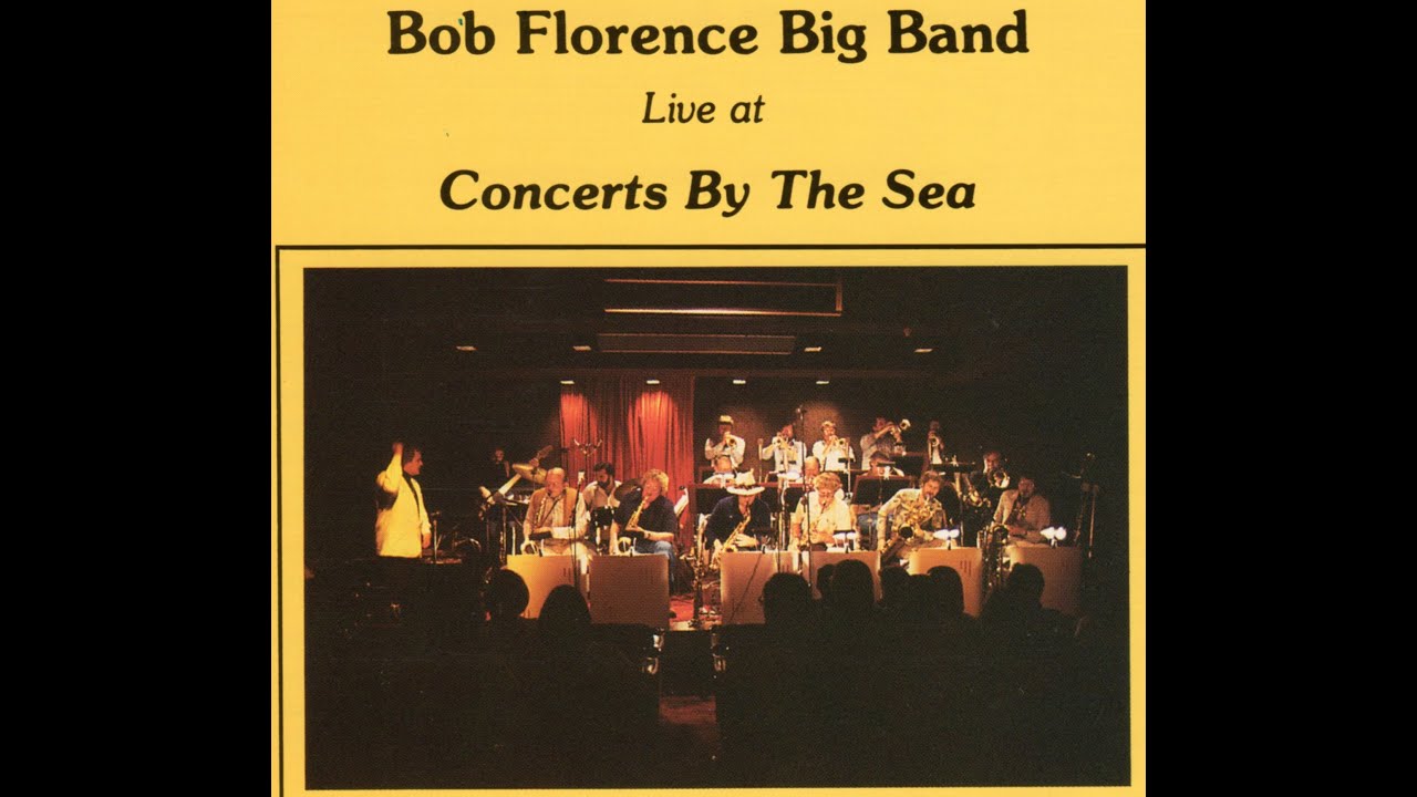 Bob Florence Big Band Live at Concerts By The Sea - A Remembrance - YouTube