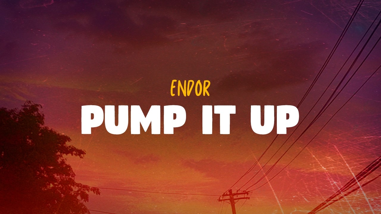 Endor - Pump it Up (Lyrics) - YouTube
