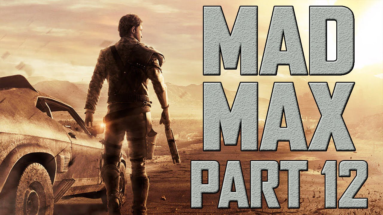 Mad Max - Let's Play - Part 12 - "Parked In The Flames" | DanQ8000 ...