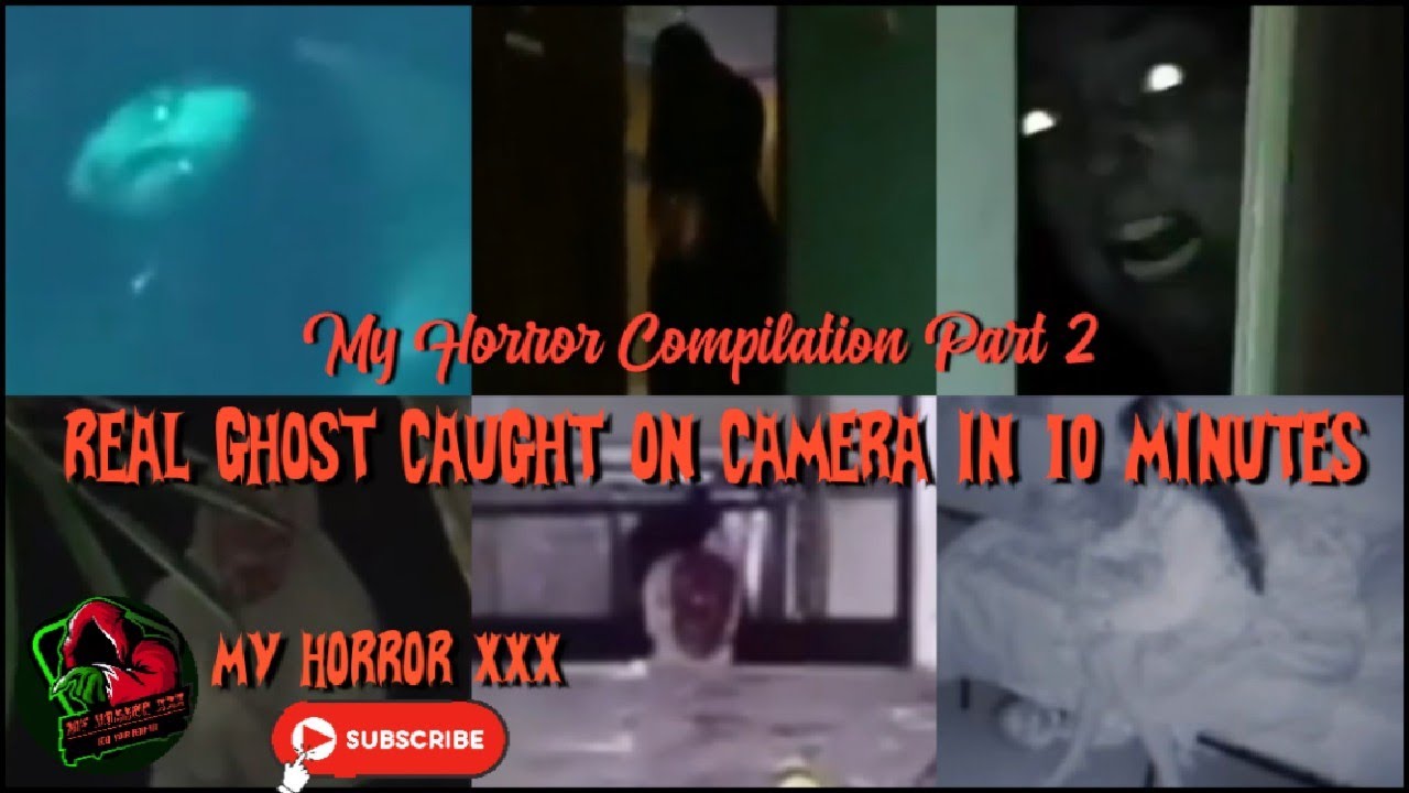 My Horror Compilation Part 2 - Real Ghost Caught On Camera in 10 ...