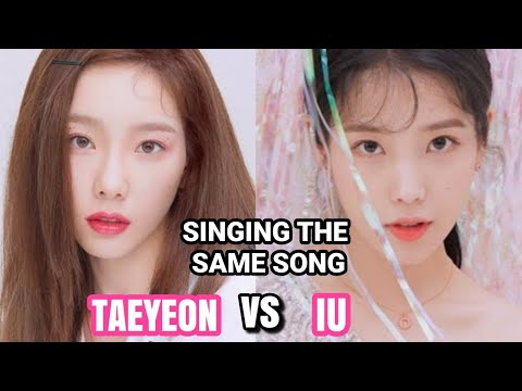 VOCAL BATTLE : TAEYEON vs IU SINGING THE SAME SONG || 태연 & 아이유 같은 곡, 다른 ...