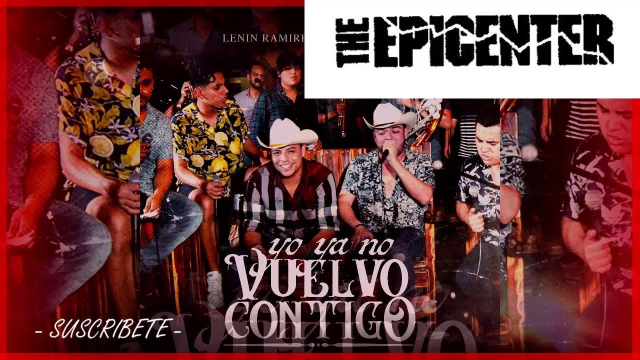 Yo Ya No Vuelvo Contigo - Grupo Firme Ft. Lenin Ramirez (Epicenter ...
