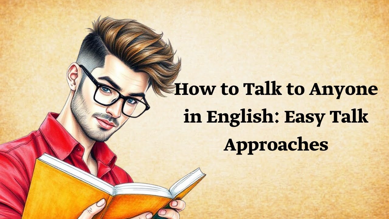 How to Talk to Anyone in English: Easy Talk Approaches || Graded Reader ...