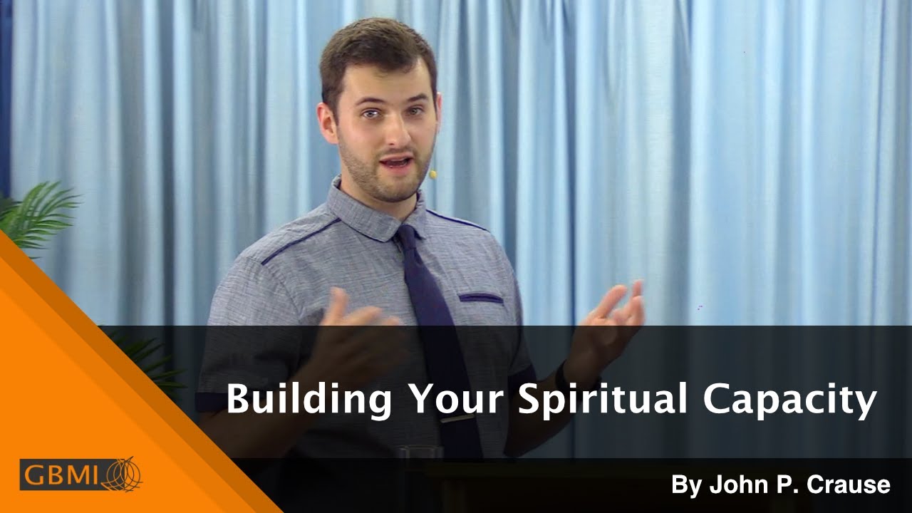 Building Your Spiritual Capacity - GBM Fellowship - YouTube