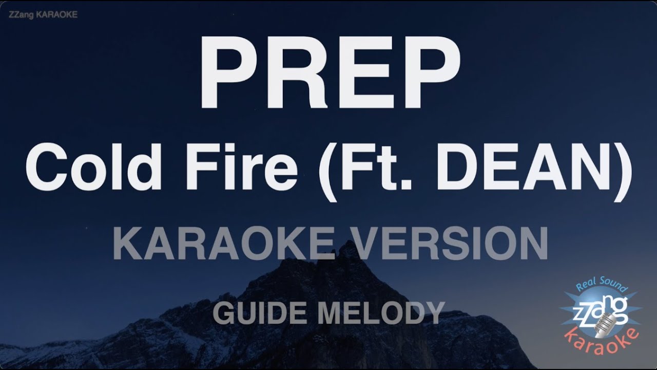 PREP-Cold Fire (Ft. DEAN) (Melody) (Karaoke Version) - YouTube