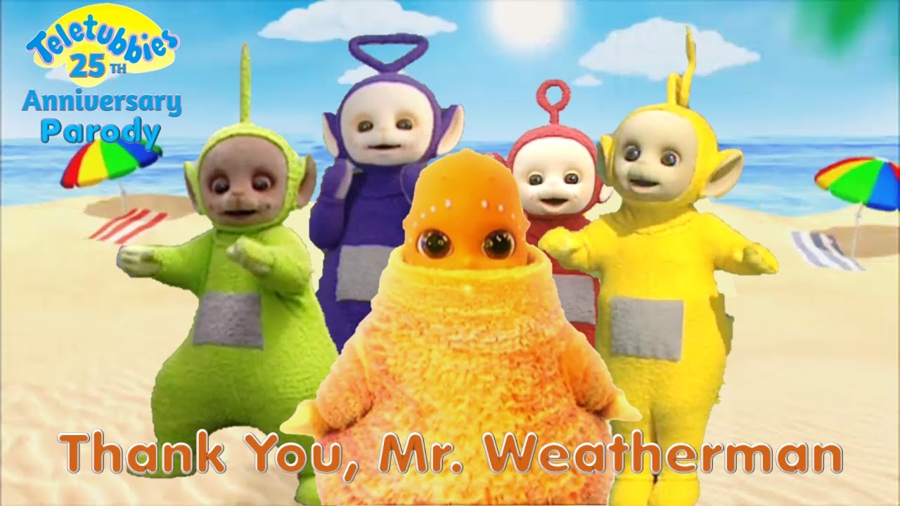Teletubbies - Thank You Mr. Weatherman (25th Anniversary Parody) - YouTube