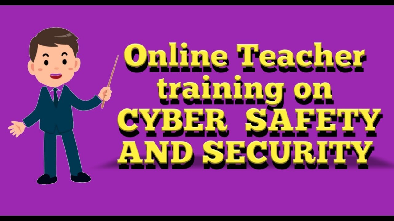 Online teacher training on Cyber Safety and Security - YouTube
