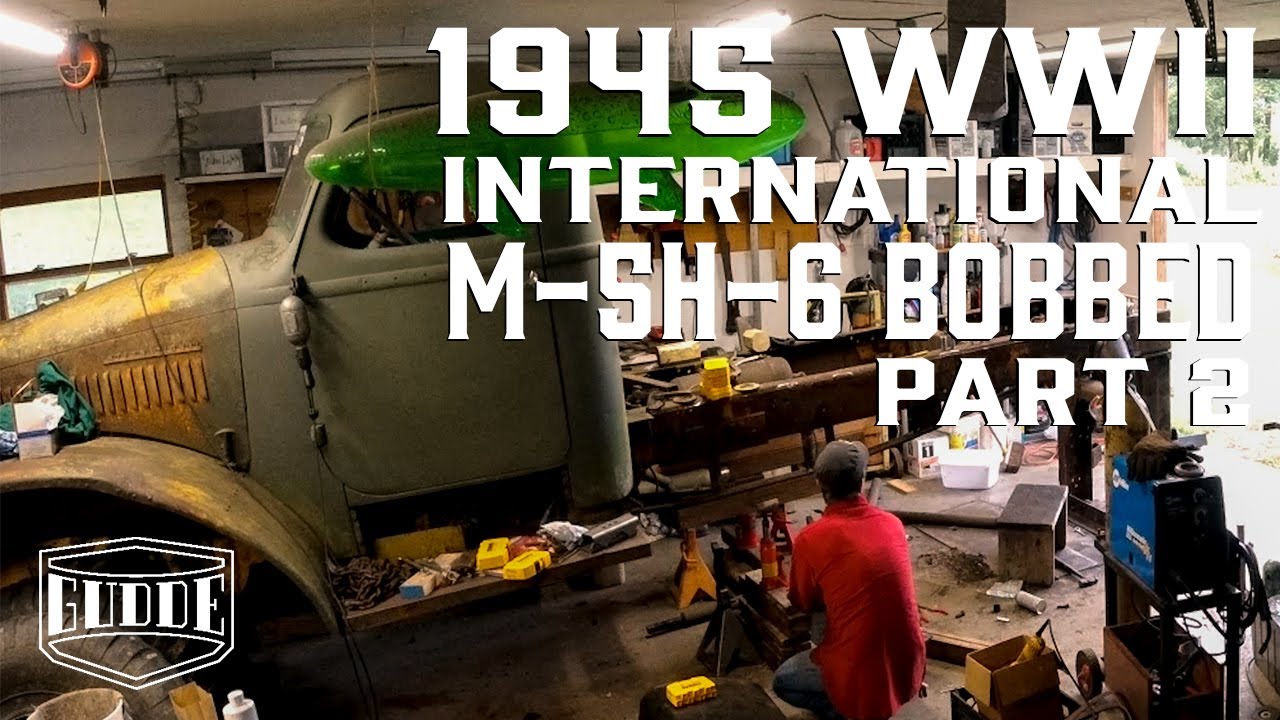 1945 WWII International M-5H-6 Bobbed To M-5H-4 In 6 DAYS - PART 2 ...
