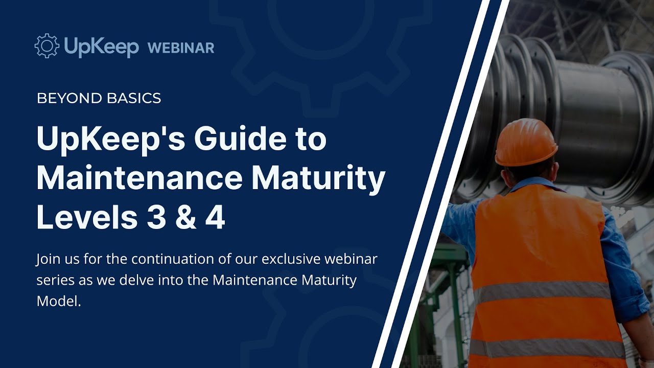 Beyond Basics: UpKeep's Guide to Maintenance Maturity Levels 3 & 4 ...
