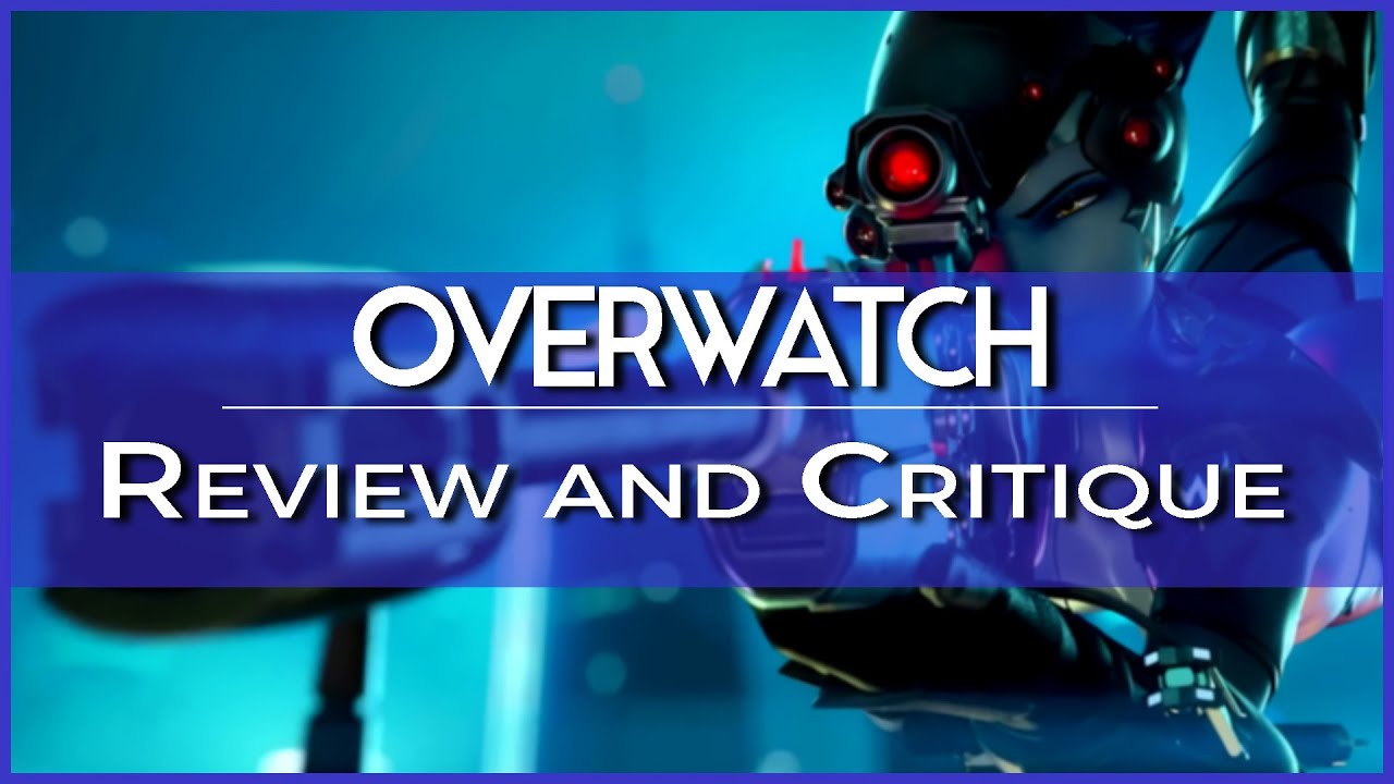 Overwatch: Review and Critique - YouTube