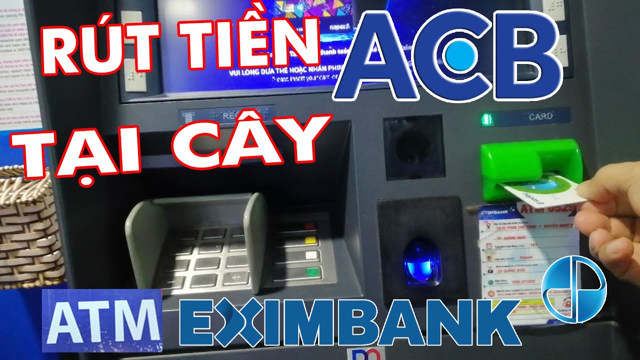 Hướng dẫn rút tiền thẻ ATM ACB tại cây ATM Eximbank - YouTube