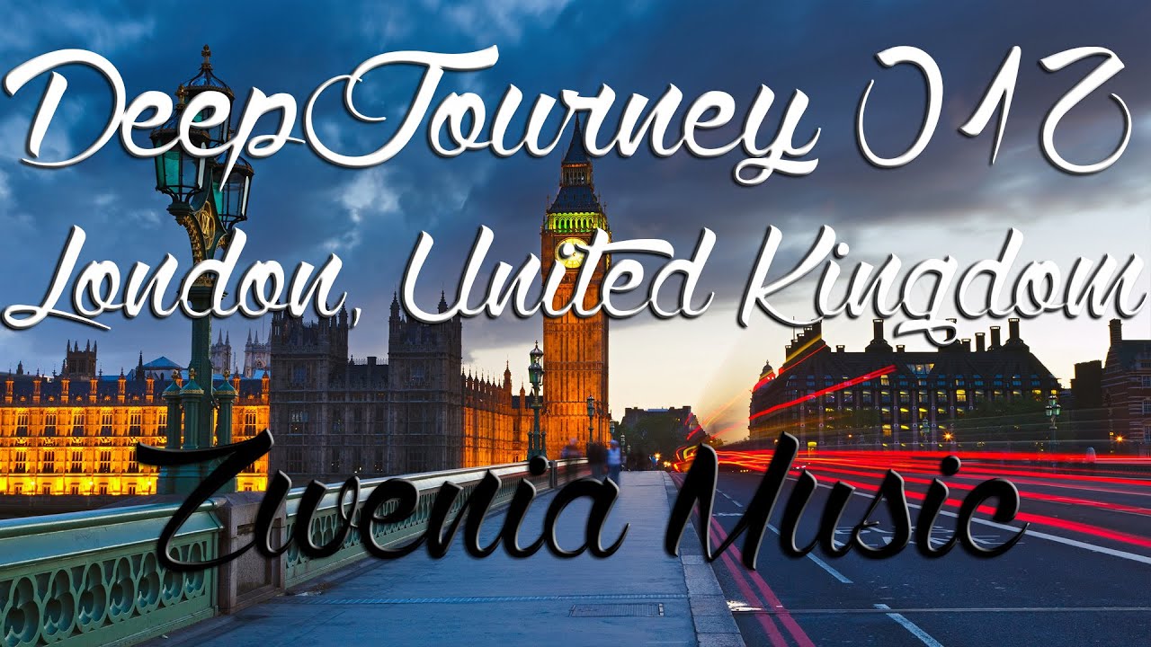 Deep House Video Mix 2015 #012 | London, United Kingdom Timelapse HD ...