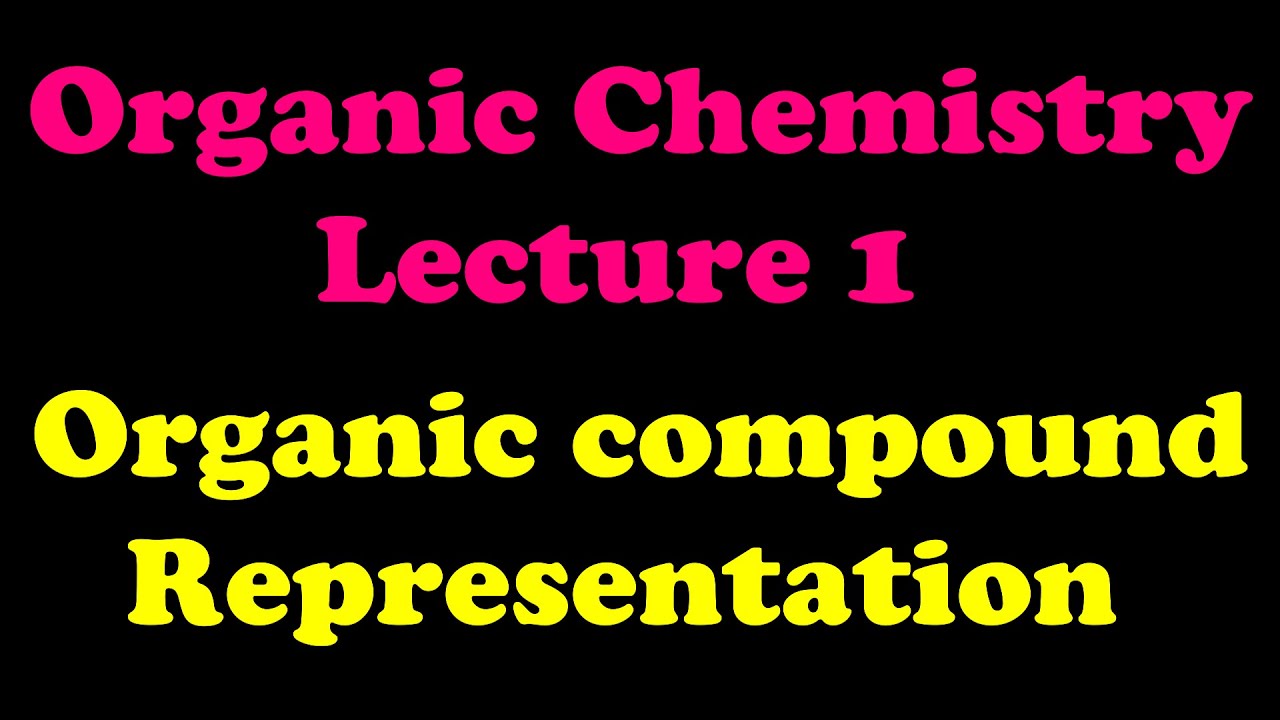 Organic Chemistry👉 Lecture 1 👉 Introduction of organic compounds and ...