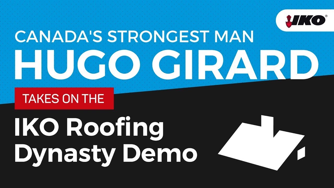 Canada's Strongest Man Hugo Girard takes on the IKO Roofing Dynasty ...