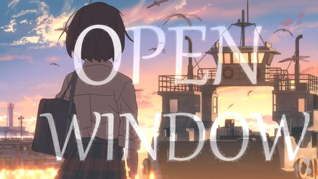 CR - Open Window (AMV) - YouTube