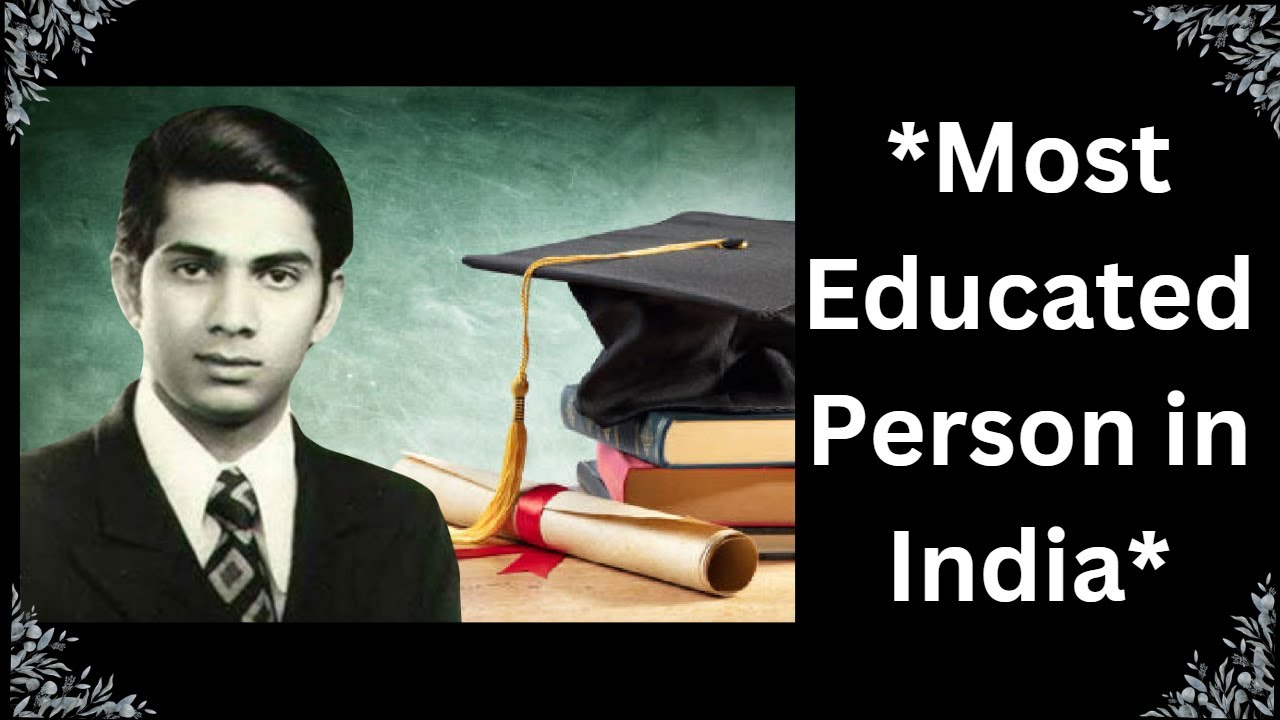 # most educated person of India. #सबसे अधिक डिग्री वाले व्यक्ति #भारत ...