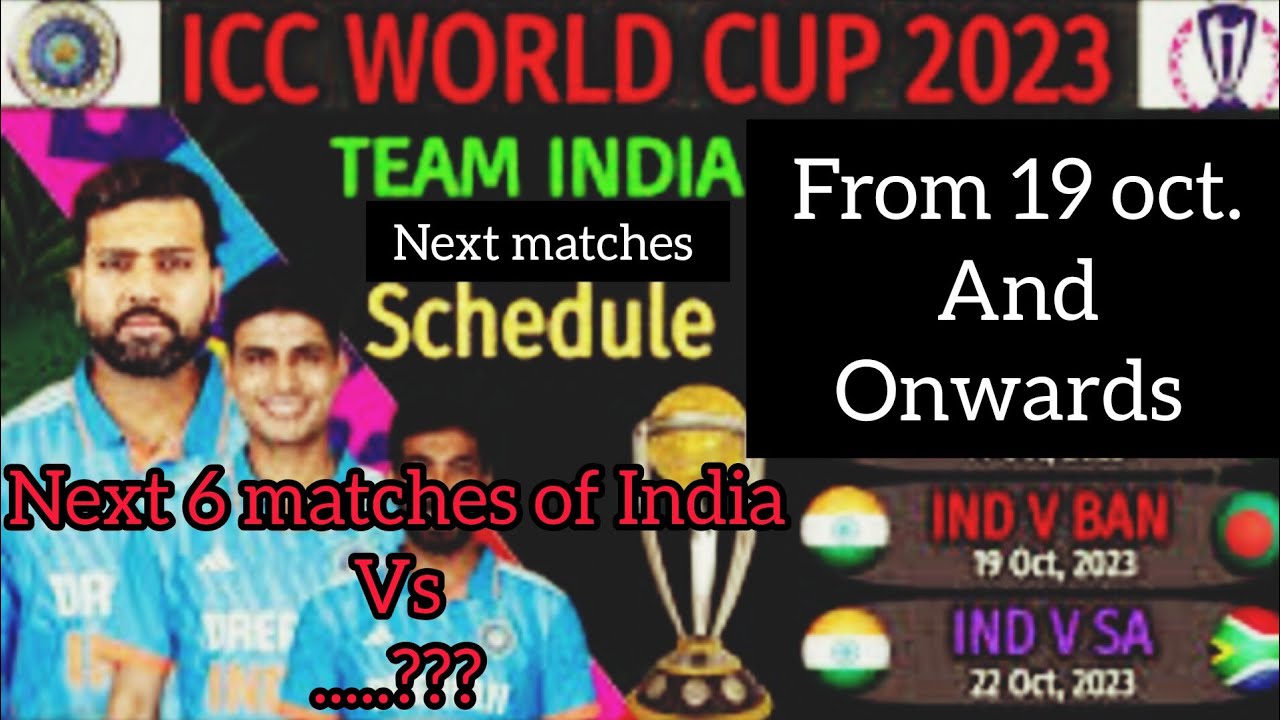 Next six match team India from 19 oct 2023 | match schedule 2023 india ...
