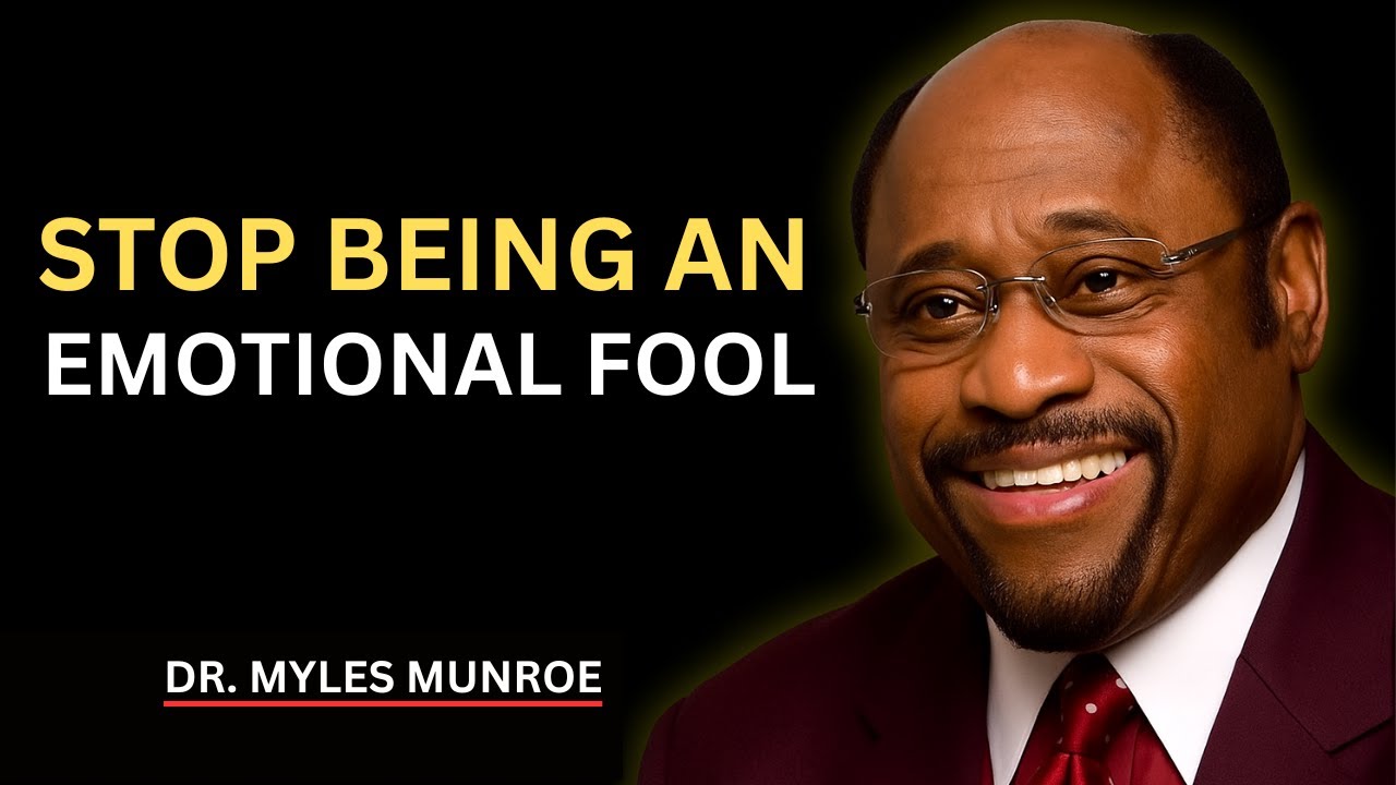 STOP BEING AN EMOTIONAL FOOL – Motivational Speech by Dr. Myles Munroe ...