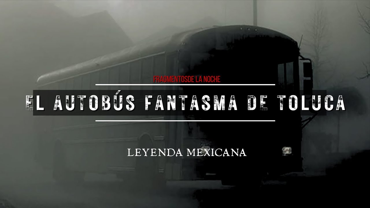 La Leyenda del autobús fantasma de Toluca Ruta 40 | Fragmentos de la ...