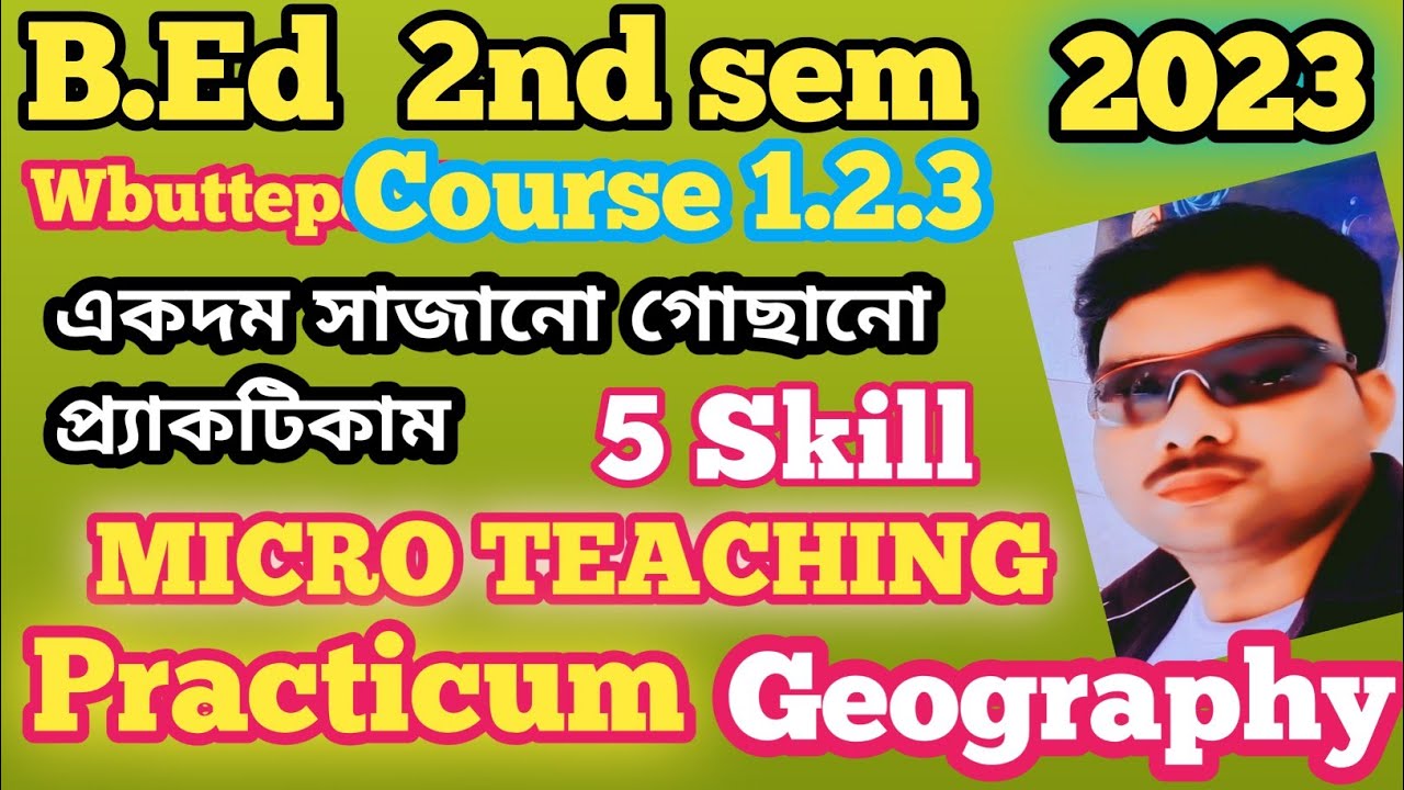 B.Ed. (Sem.-2) Geography Micro-teaching Practicum 5 Skills (Course:1.2.3) WBUTTEPA - YouTube