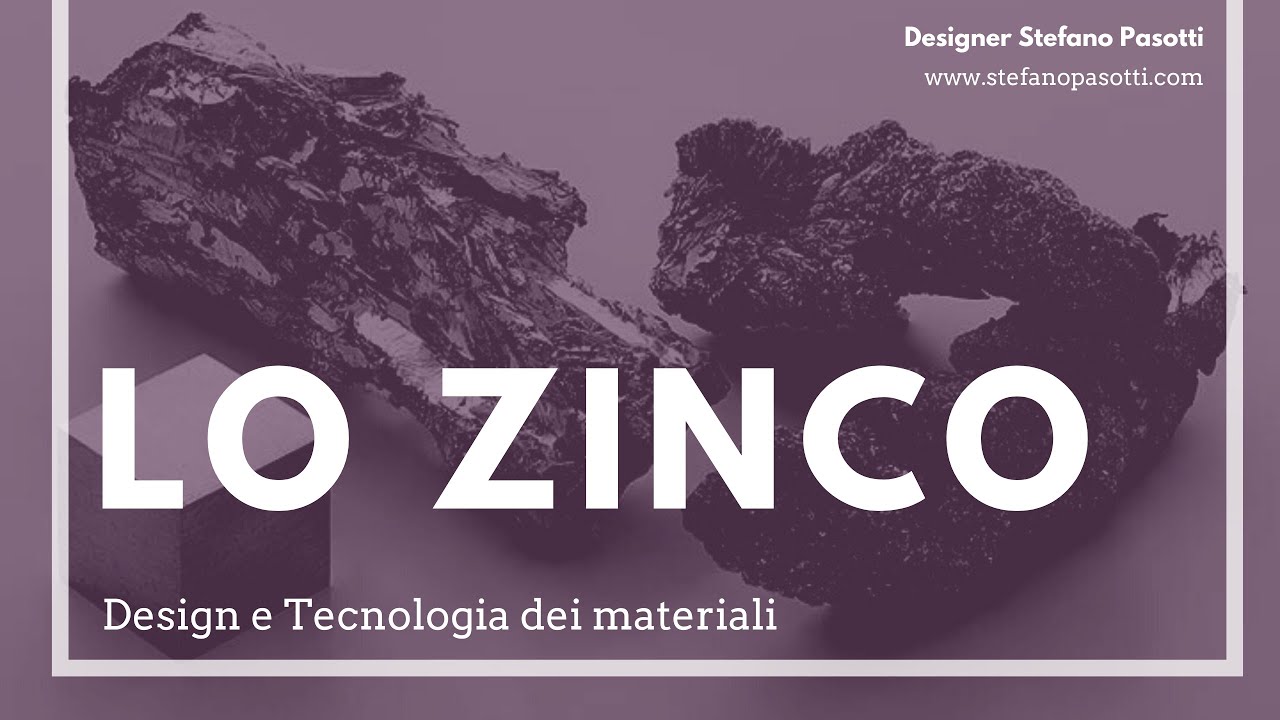 Lo Zinco | DESIGN | Tecnologia dei materiali - YouTube