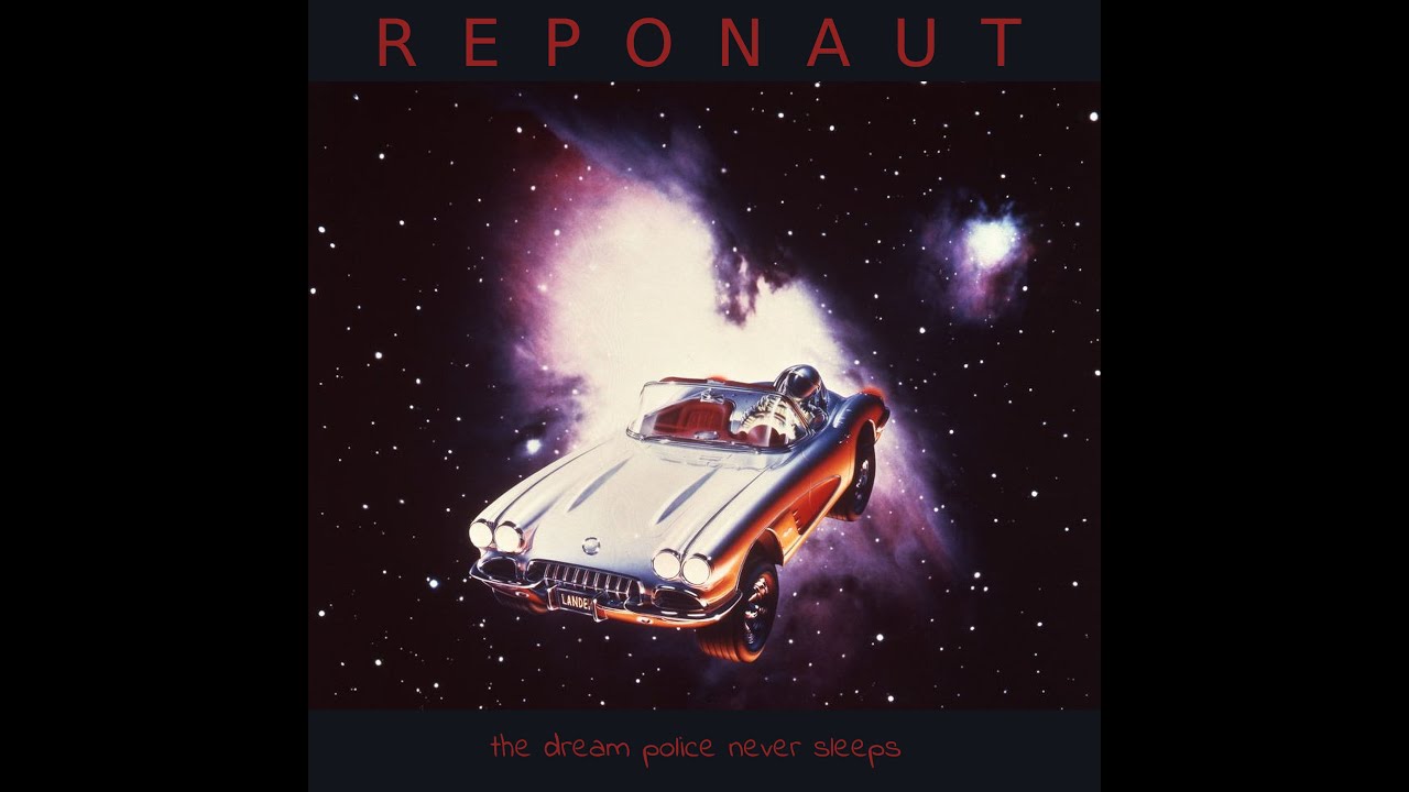 REPONAUT - The Dream Police Never Sleeps (single version) - YouTube