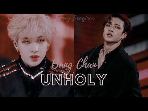 UNHOLY [BANG CHAN] FMV