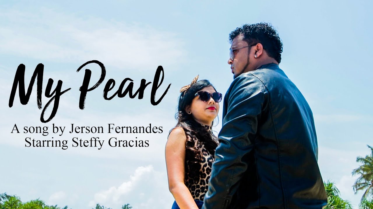 My Pearl - A song by Jerson Fernandes | Starring Steffy Gracias - YouTube