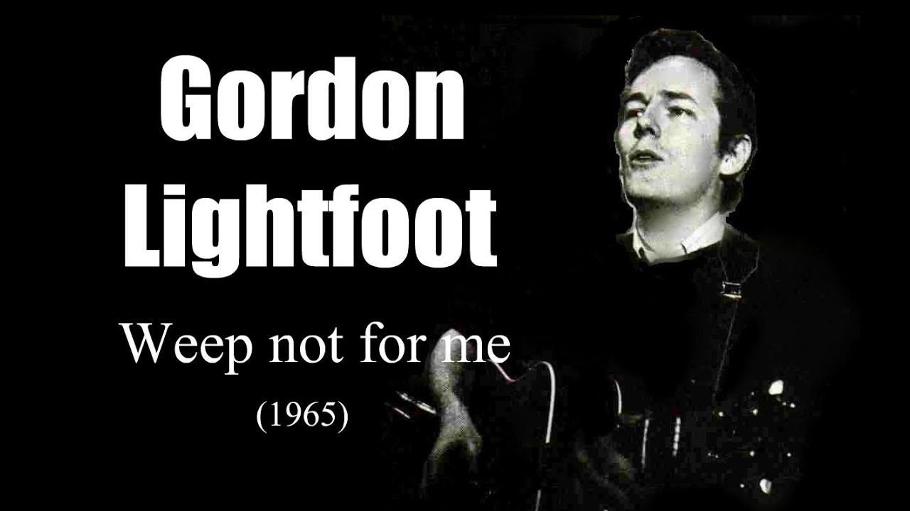 Gordon Lightfoot – Weep not for me (1965) - YouTube