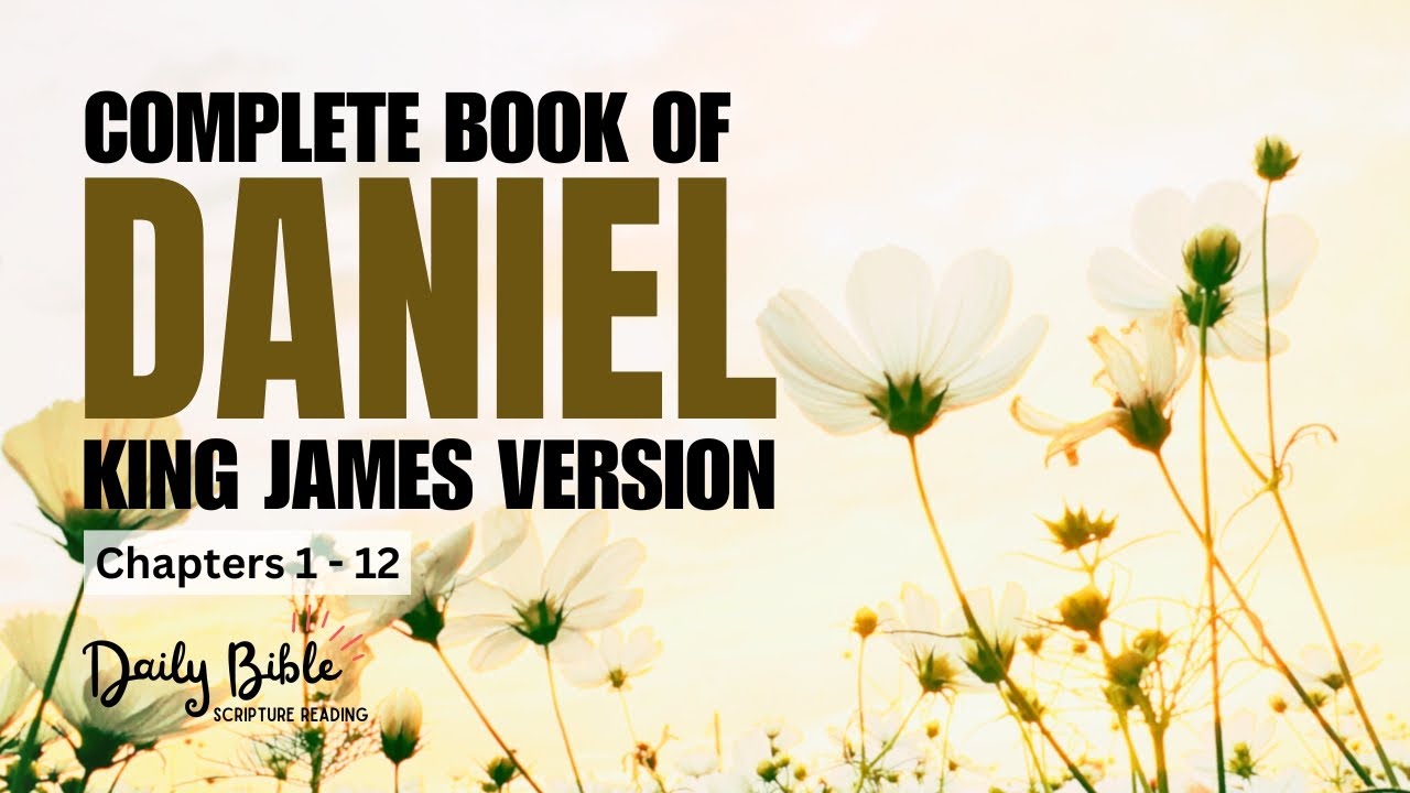 THE BOOK OF DANIEL | Complete Bible Reading | Daniel 1–12 | KING JAMES ...