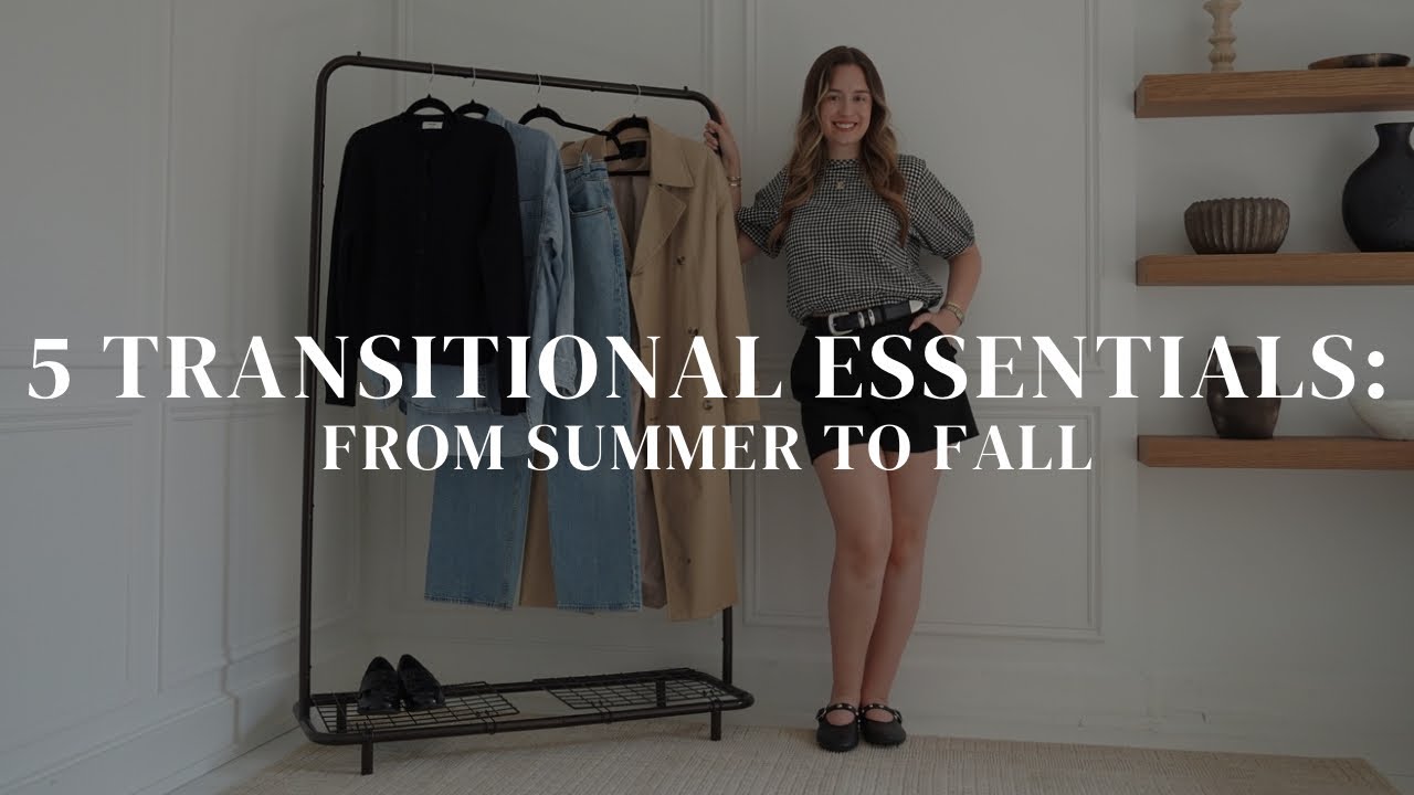 5 ESSENTIAL TRANSITIONAL PIECES YOU NEED IN YOUR WARDROBE | Summer to ...